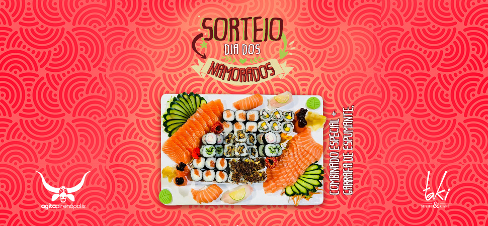 Dia Dos Namorados: Sorteio Do Restaurante TAKI Sushi&Café